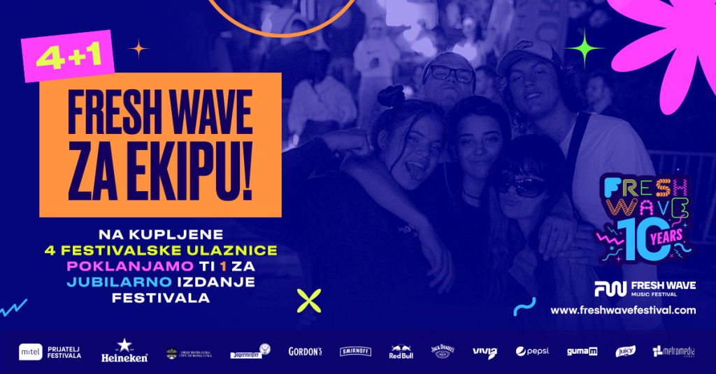 Fresh Wave za ekipu: Za četiri kupljene trodnevne REGULAR ulaznice peta ...
